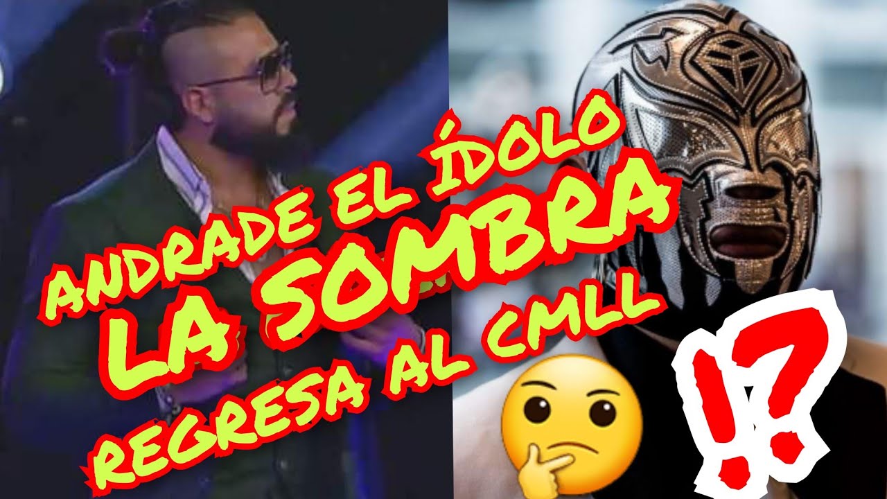 ANDRADE EL ÍDOLO 🔎LA SOMBRA VOLVERÁ AL CMLL ⁉️ TENGO mis dudas vámonos ...