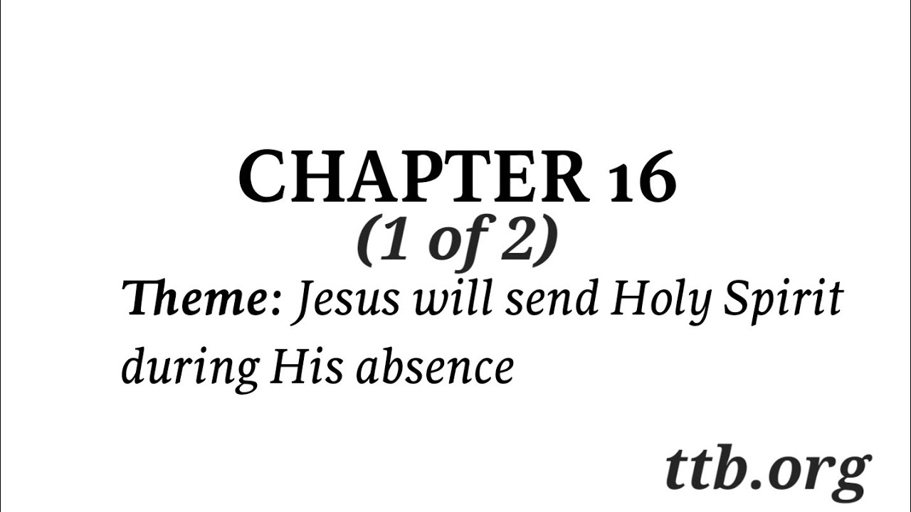 John Chapter 16 (Bible Study) (1 of 2) - YouTube