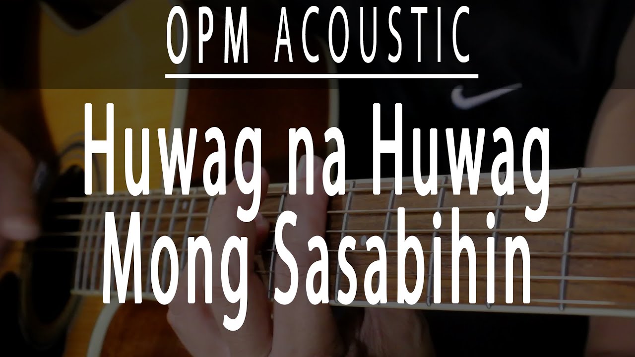 Huwag na Huwag Mong Sasabihin - Kitchie Nadal OPM Acoustic karaoke ...