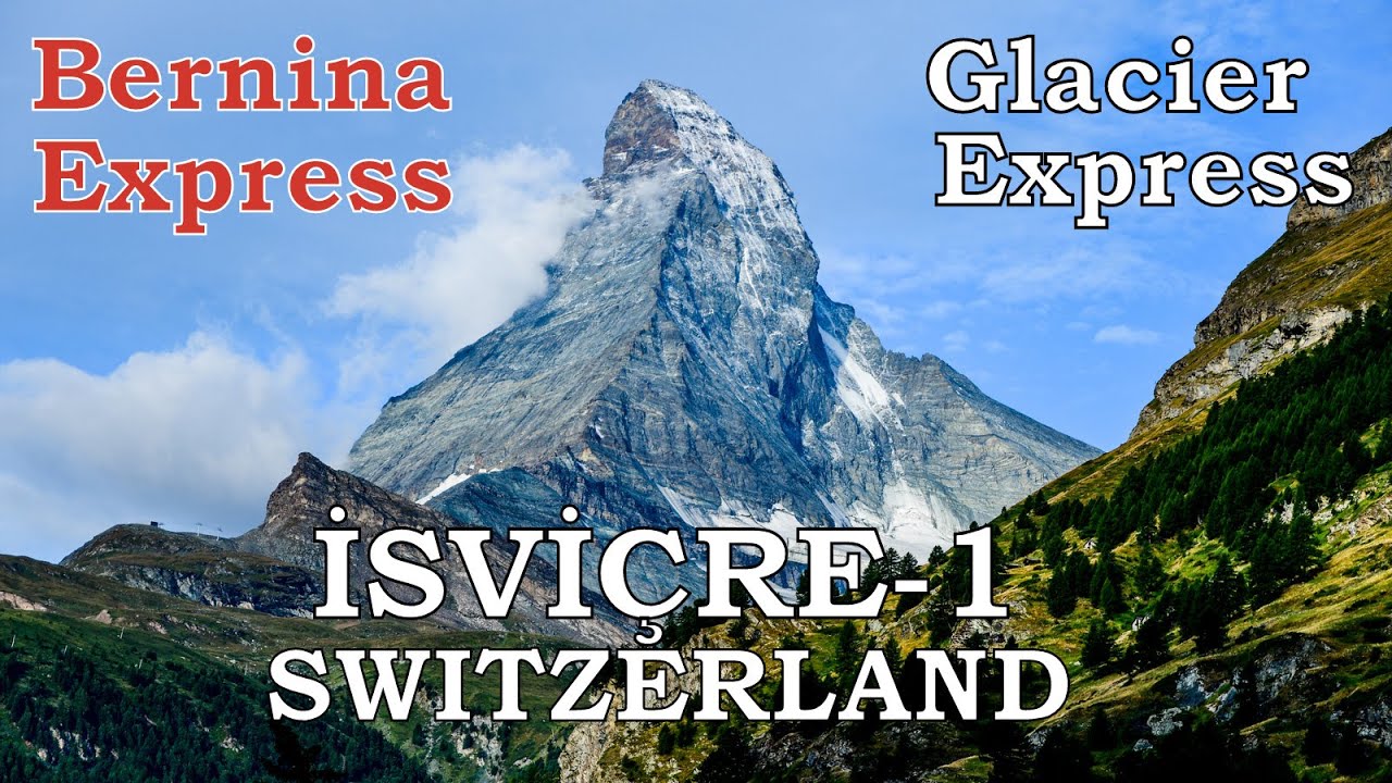 İsviçre-1 (Switzerland) - 4K - Bernina Express, Glacier Express ...