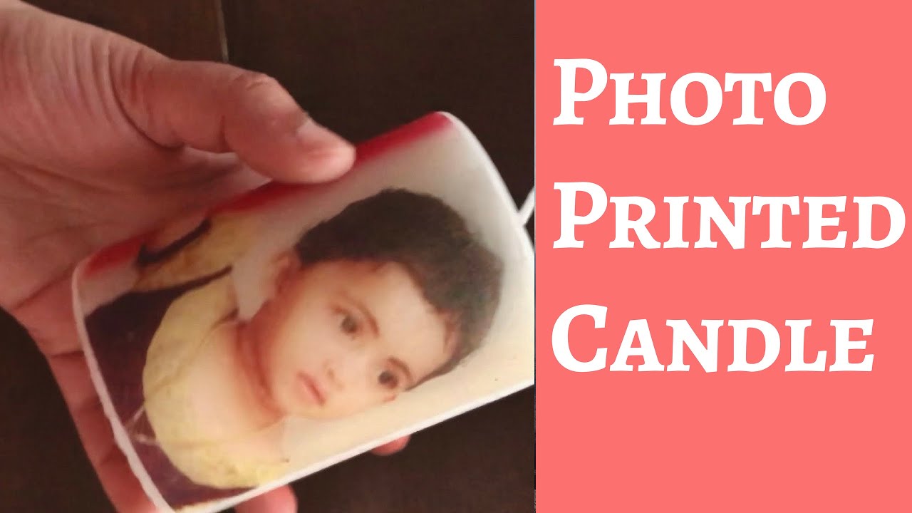 DIY Photo Printed Candle 2019 || How to Print Photo On Candle. - YouTube