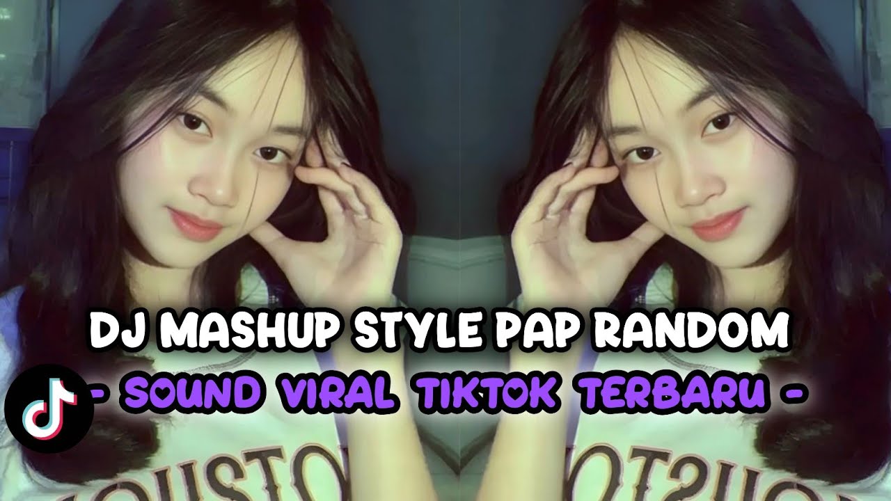 DJ MASHUP STYLE PAP RANDOM DJ CAMPURAN REMIX VIRAL TIKTOK TERBARU SLOW ...
