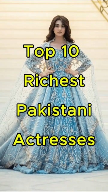 Top 10 Richest Pakistani Actresses in 2025 - YouTube