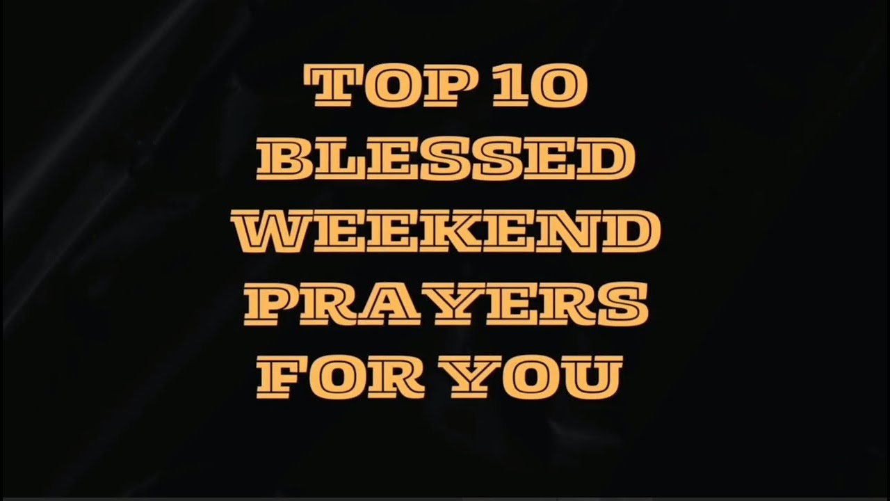 Top 10 Blessed Weekend Prayers For You #weekend - YouTube
