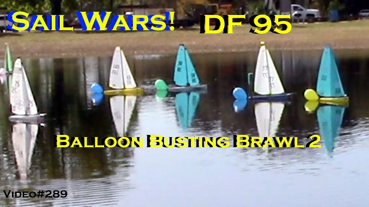 Sail Wars! Balloon Busting Brawl 2 with DF95s, RC Sailboat Racing ...