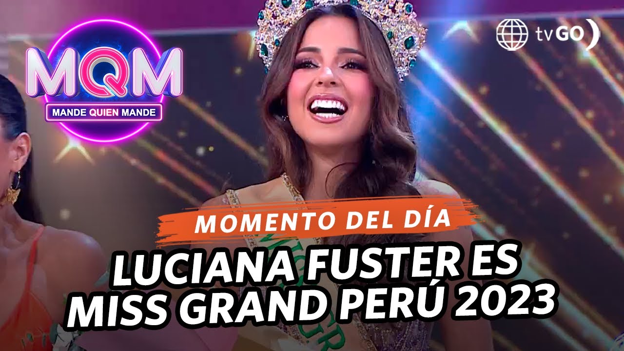 Mande Quien Mande: Luciana Fuster es Miss Grand Perú 2023 (HOY) - YouTube