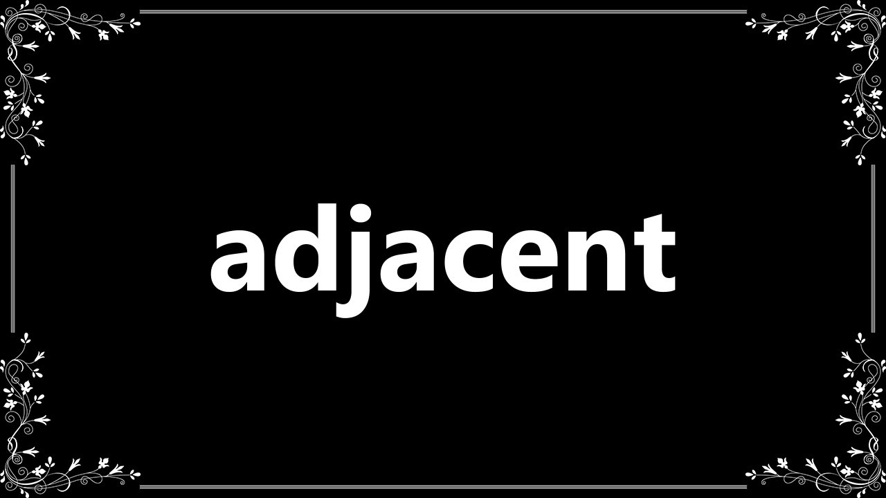 Adjacent - Definition and How To Pronounce - YouTube