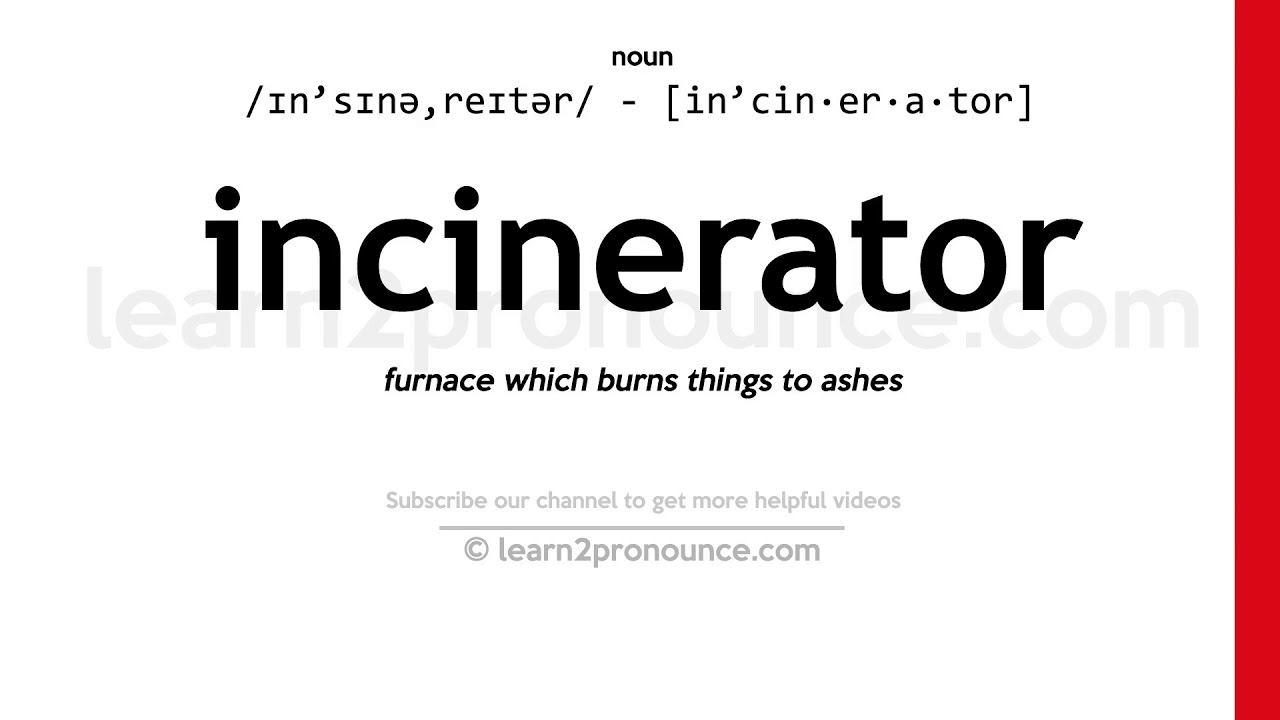 Pronunciation of Incinerator | Definition of Incinerator - YouTube