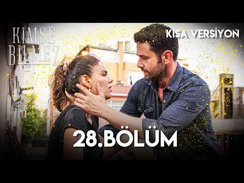 Kimse Bilmez 28. Bölüm (Kısa Bölüm Versiyon)