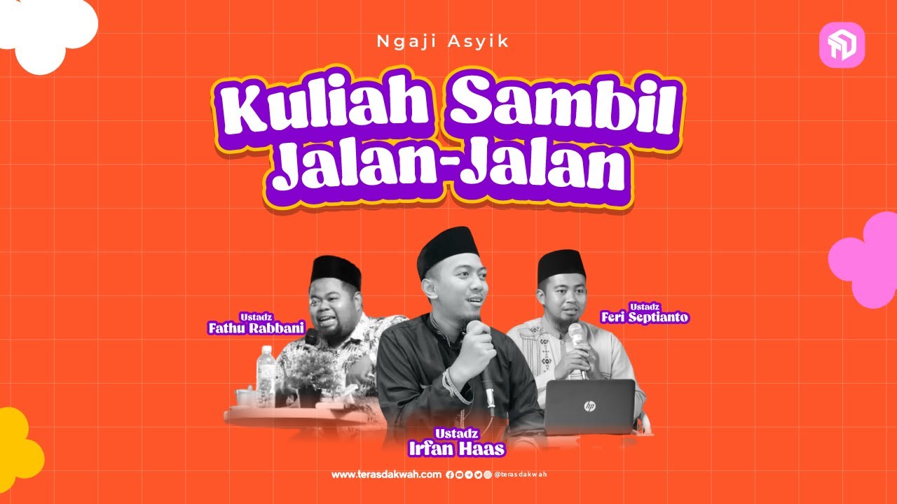 KULIAH SAMBIL JALAN-JALAN - Ustadz Fathu Rabbani, Ustadz Feri Septianto ...