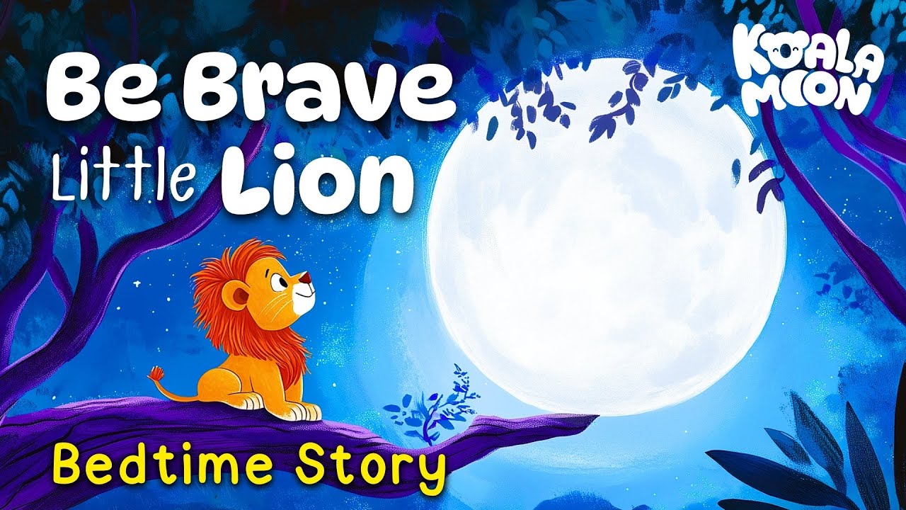 Be Brave, Little Lion 🦁 Bravery & Courage Bedtime Story for Kids 💤 Read ...