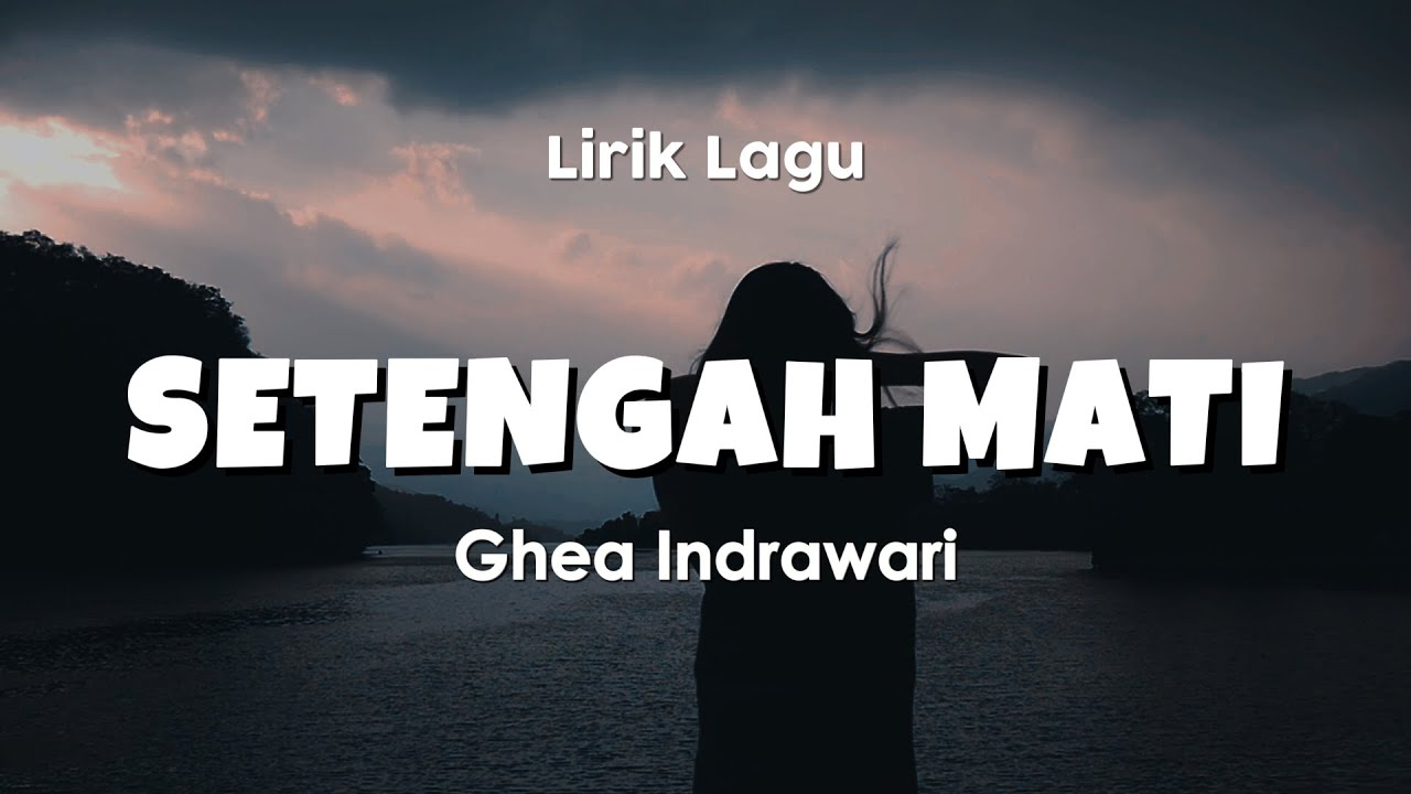 SETENGAH MATI - GHEA INDRAWARI | Lirik Lagu Pop Terbaru 2024 | Lagu ...