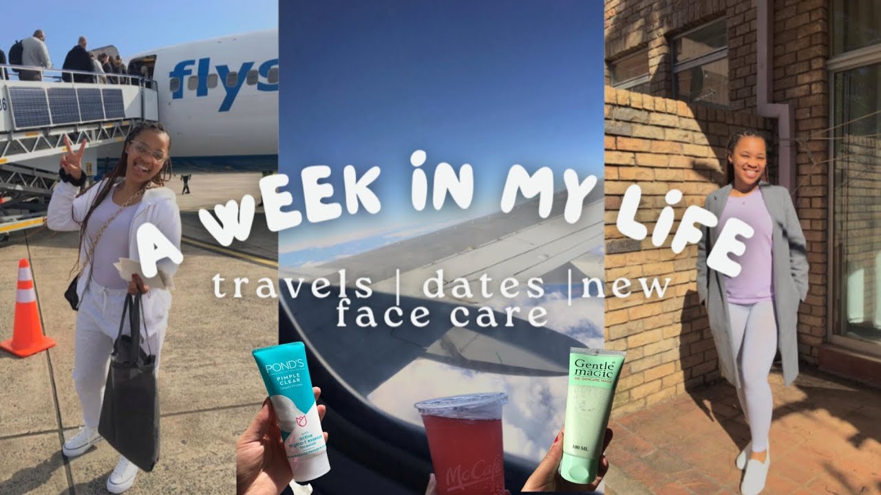 Weekly Vlog: travel vlog | dates | new face care routine | back to JHB ...