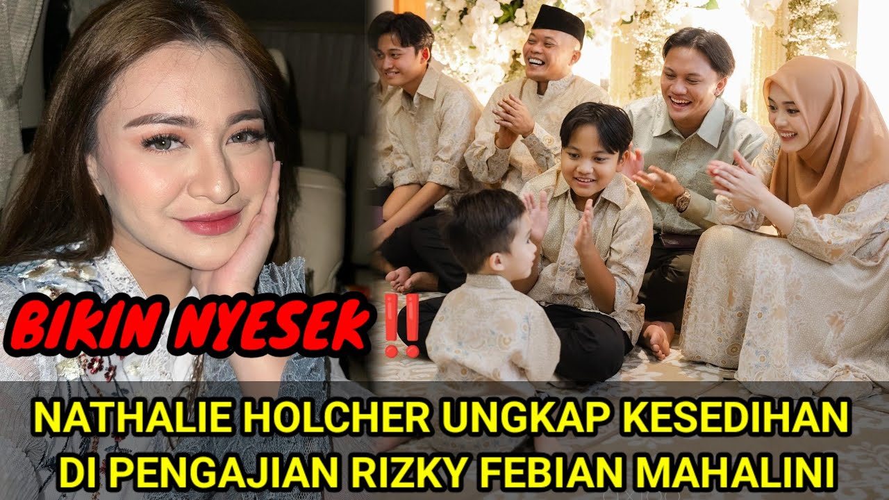 BIKIN NYESEK‼️NATHALIE HOLCHER UNGKAP KESEDIHAN DI PENGAJIAN RIZKY FEBIAN MAHALINI - YouTube
