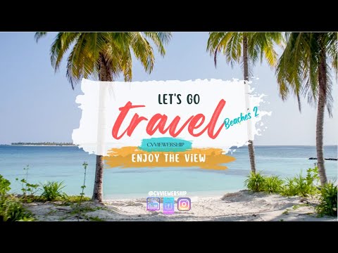 Let's Go Travel! - Beaches Edition 2 - Enjoy Beautiful 4k Tropical ...