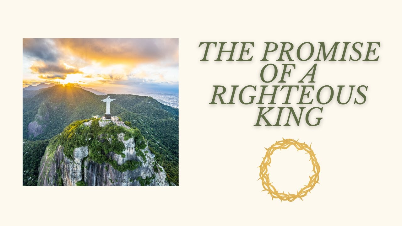 The Promise of a Righteous King - YouTube