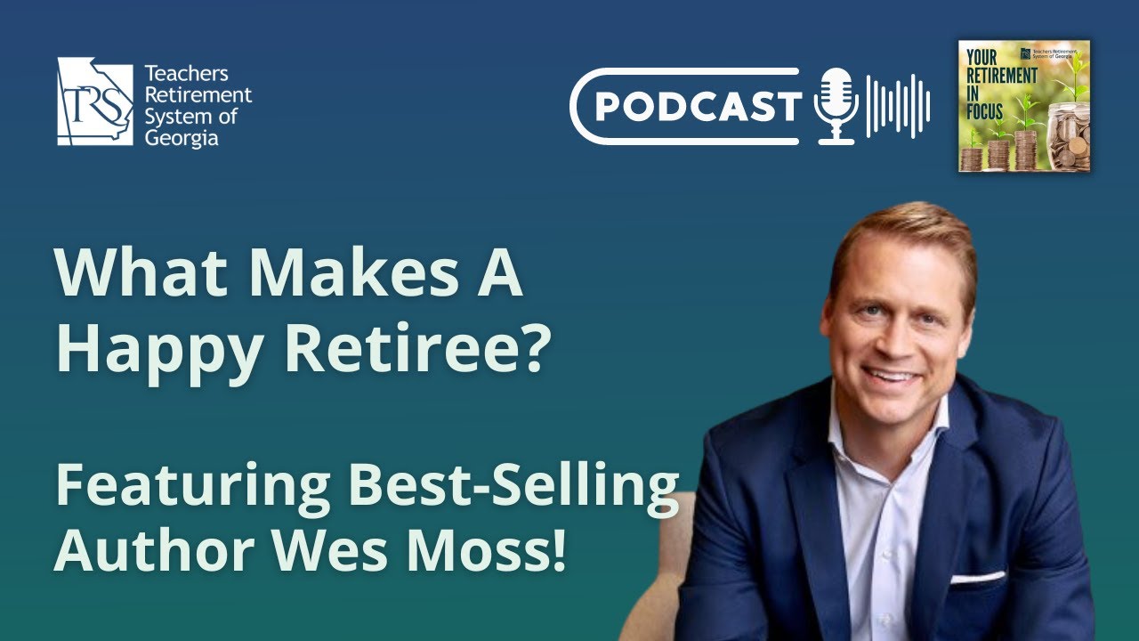 What Makes a Happy Retiree? Featuring Best-Selling Author Wes Moss ...