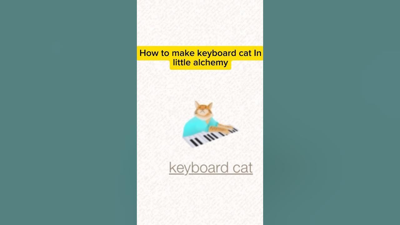 How To Make Keyboard Cat In Little Alchemy R I P YouTube how-to-make-keyboard-cat-in-little-alchemy-r-i-p-youtube