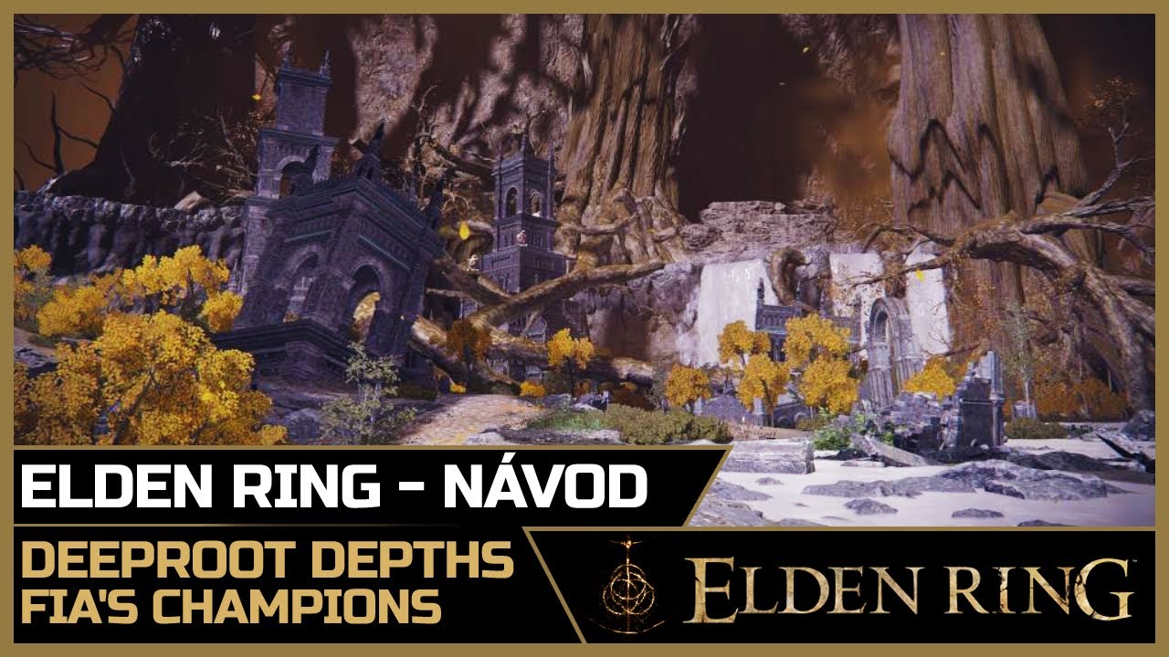 Elden Ring - Deeproot Depths a Fia's Champions snadno a rychle ...
