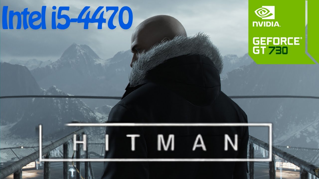 HITMAN : Nvidia Geforce GT-730 + i5-4470 & 12GB RAM at Lowest Setting ...
