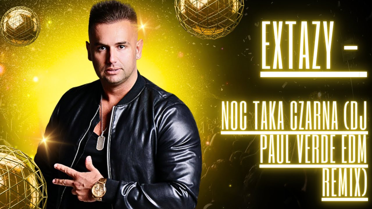 Extazy - Noc taka czarna (DJ PAUL VERDE Edm Remix) #remix - YouTube