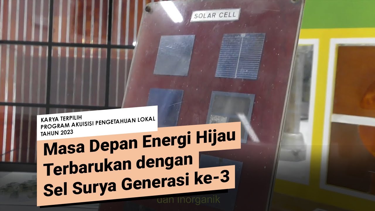 Masa Depan Energi Hijau Terbarukan dengan Sel Surya Generasi Ke-3 - YouTube