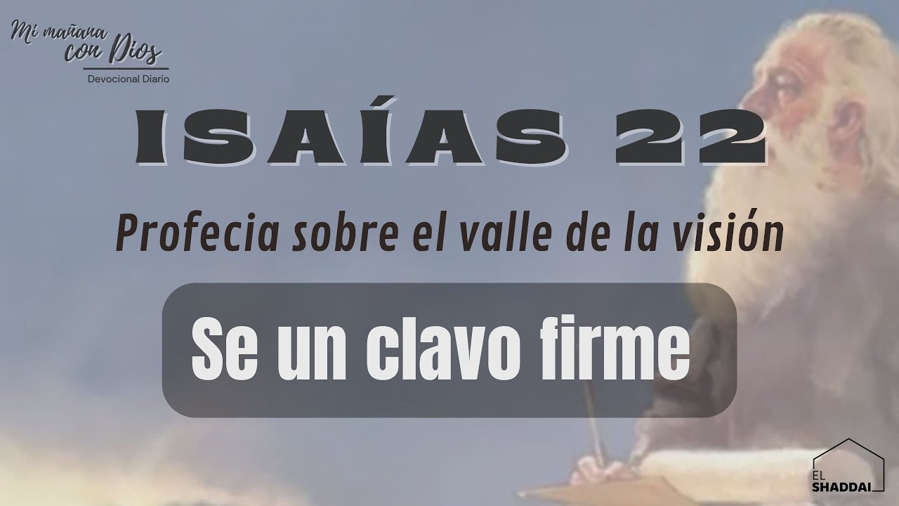 #Devocional - Isaías 22 | Se un clavo firme | Profecía sobre el valle ...