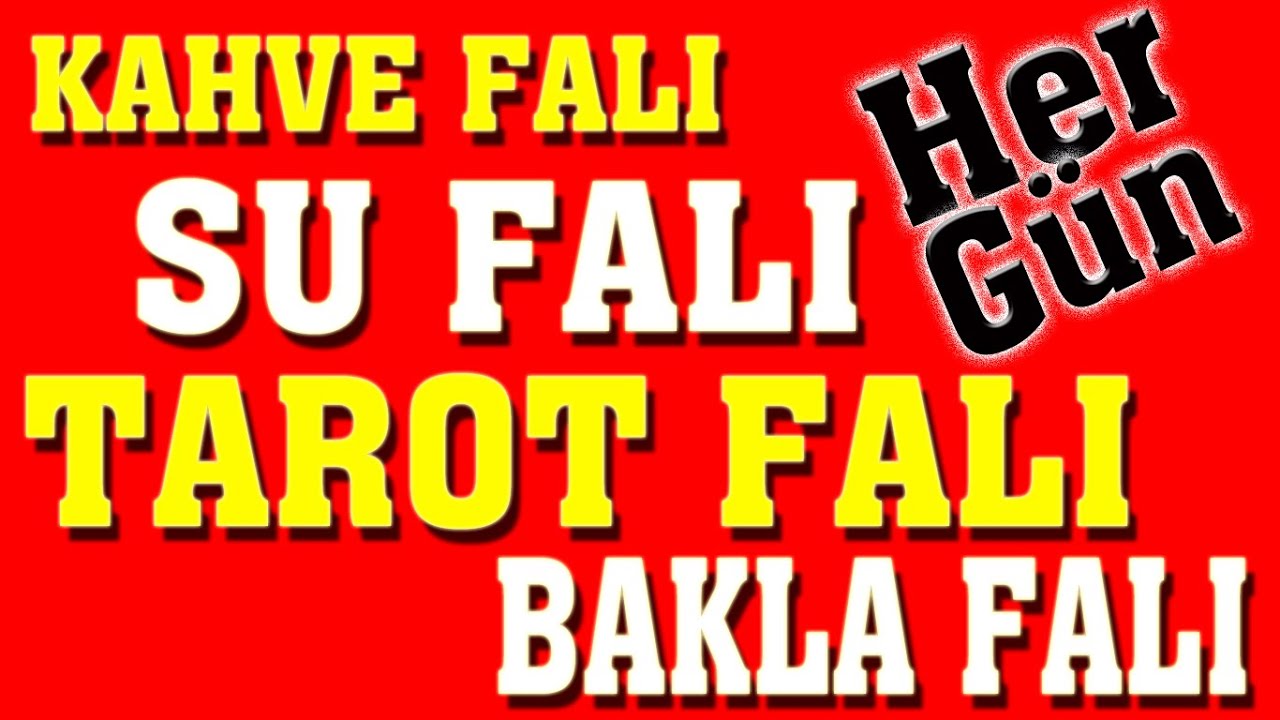 🎯 GÜNLÜK KAHVE FALI 💓 TAROT FALI 💓 BAKLA FALI 💓 SU FALI TÜM BURÇLAR HER ...