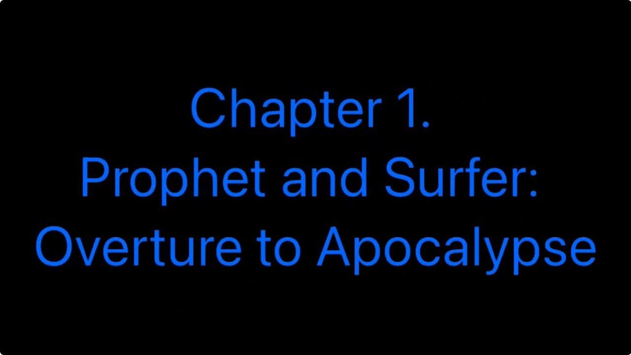 Chapter 1. Prophet and Surfer: Overture to Apocalypse - YouTube
