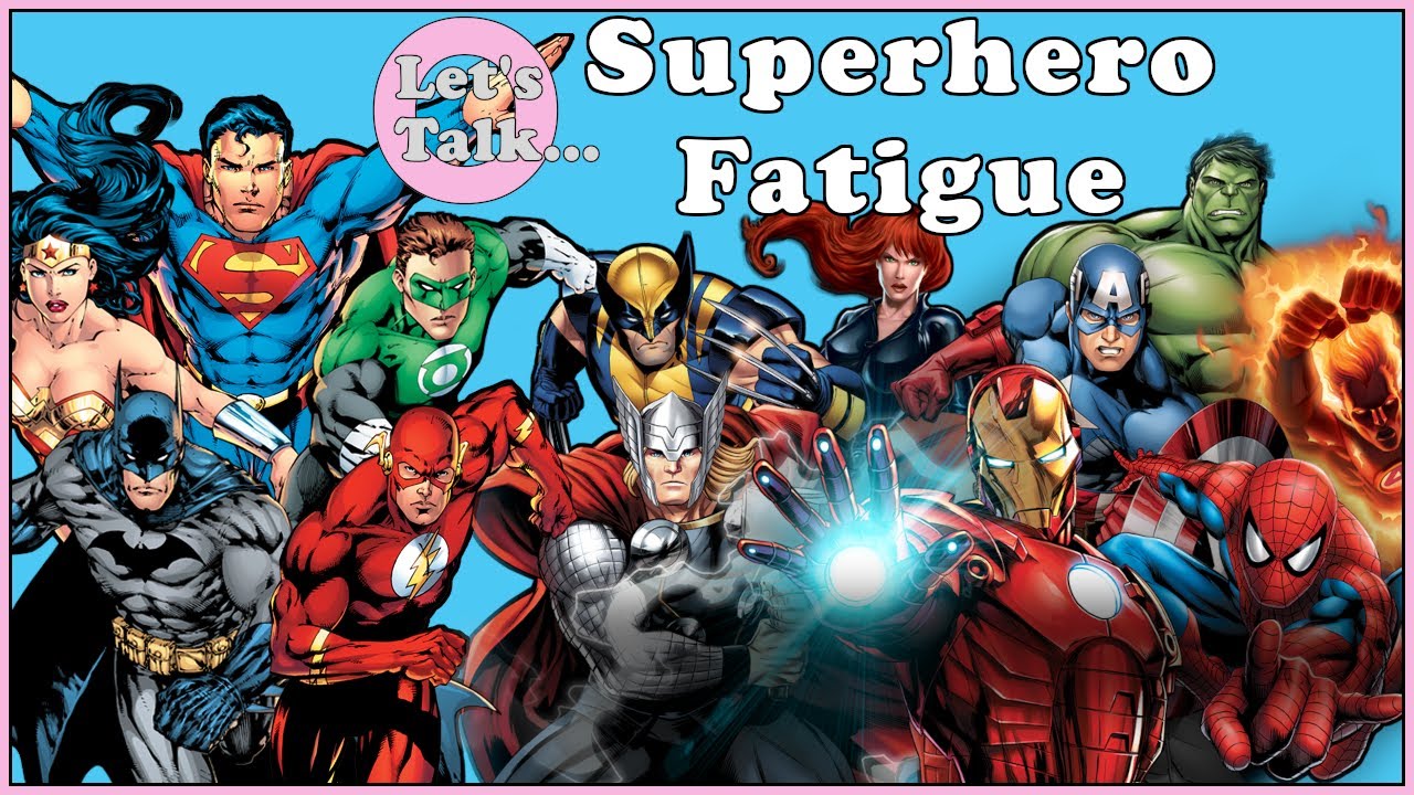 Let's Talk... Superhero Fatigue - YouTube