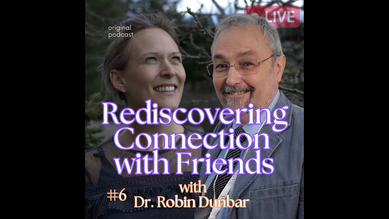 #6 - Dr. Robin Dunbar - The Science of Connection and Friendship - YouTube