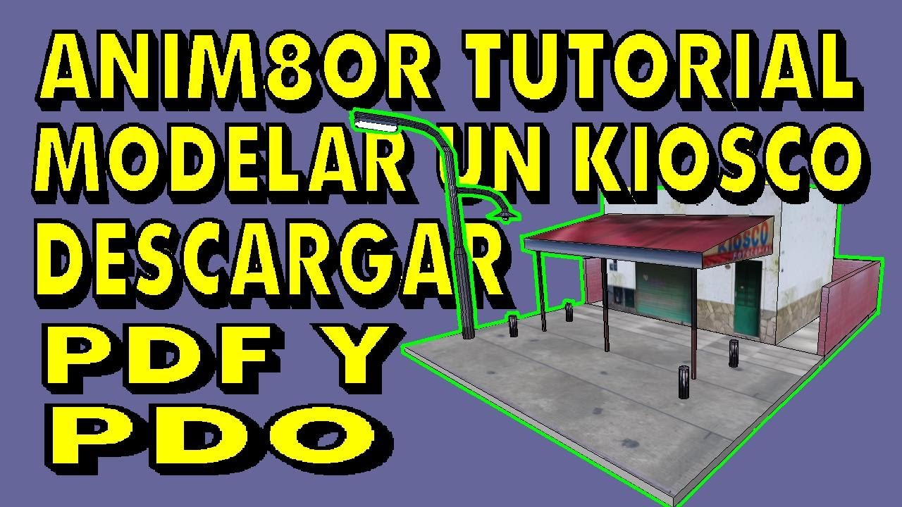 Anim8or Tutorial Modelar Kiosco cerrado y descargar PDF Y PDO Free ...