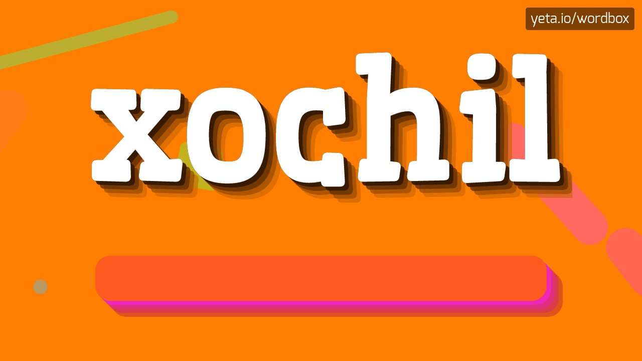 XOCHIL - HOW TO PRONOUNCE IT!? - YouTube