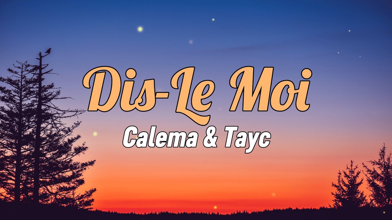 Calema & Tayc - Dis-Le Moi (Letra) - YouTube