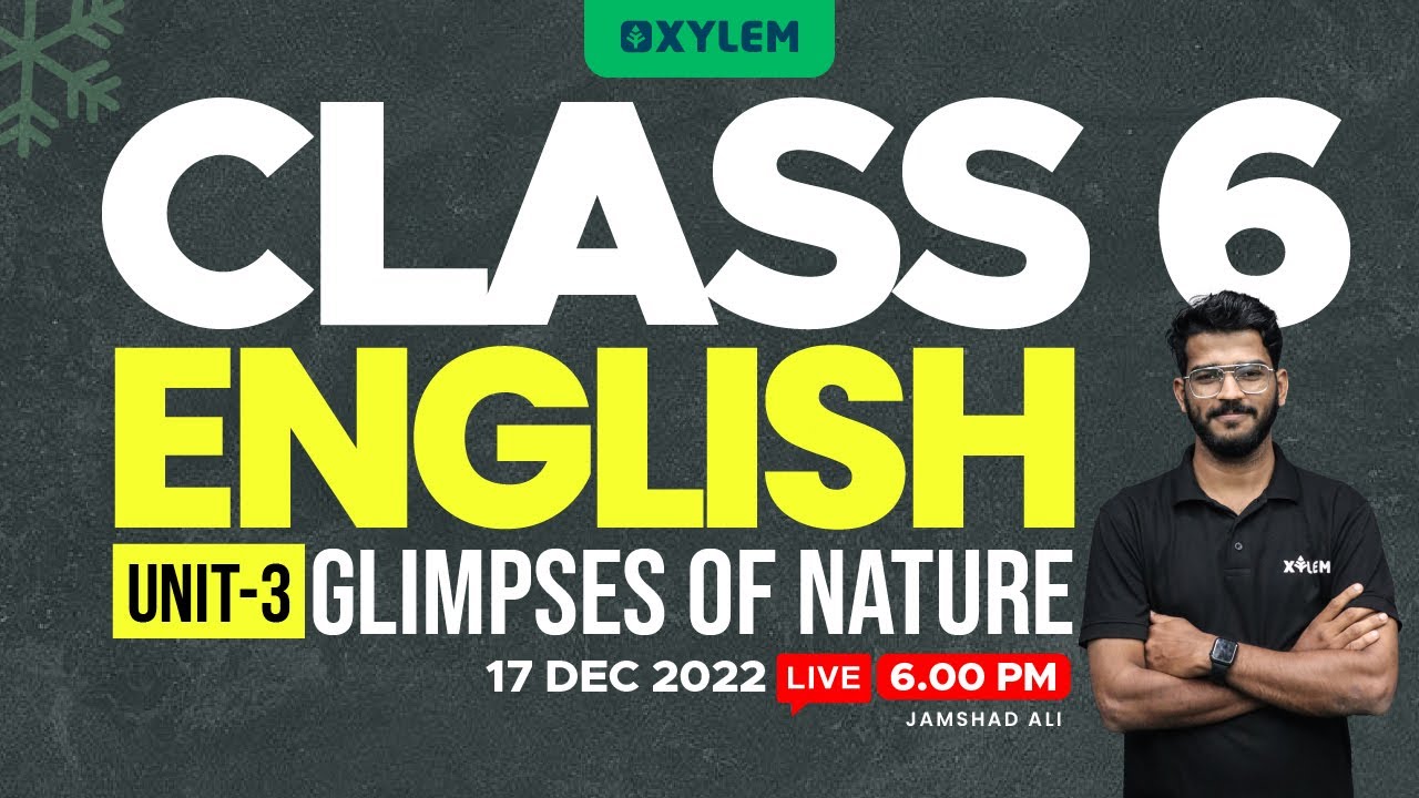 CLASS 6 - English | Unit 3 - Glimpses Of Nature | Xylem Class 6 - YouTube