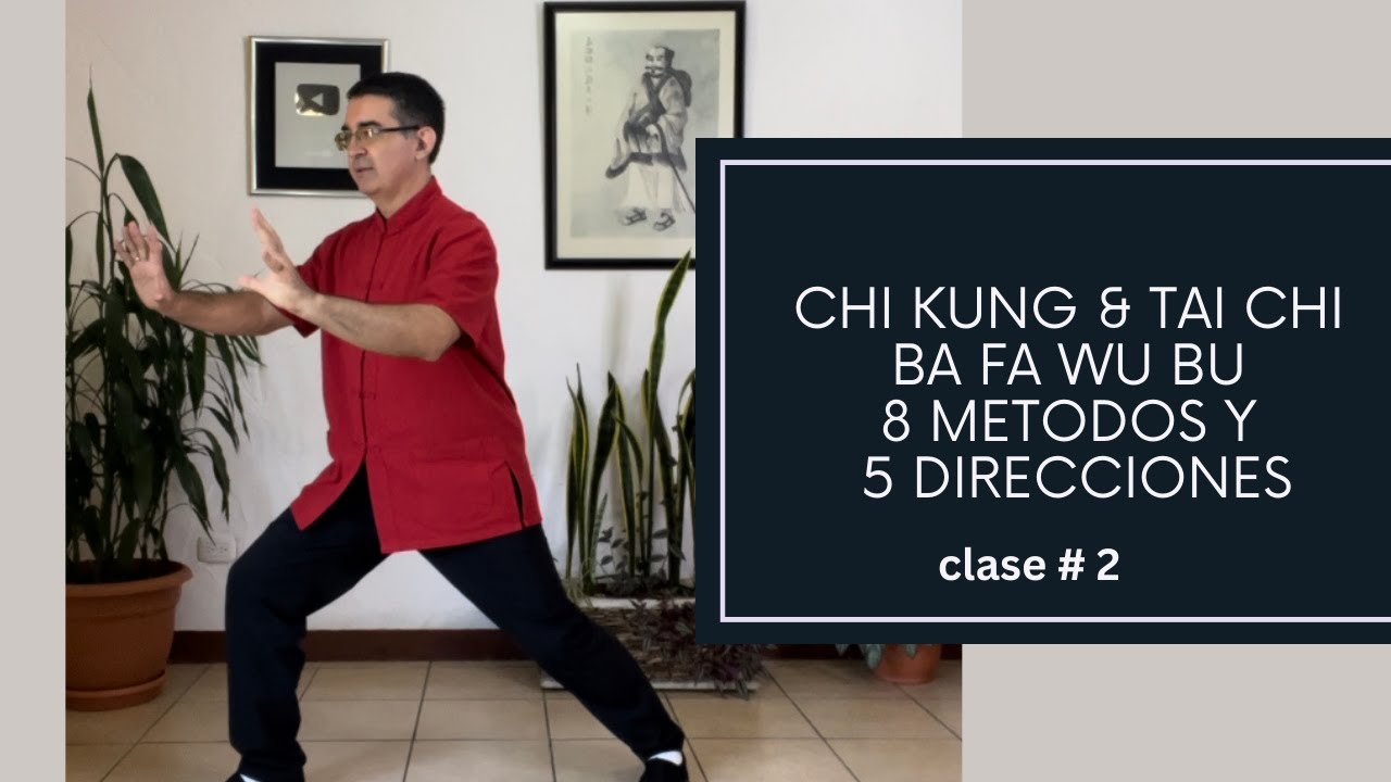 Chi Kung & Tai Chi - BA FA WU BU ( 8 Metodos y 5 Direcciones) - Clase ...