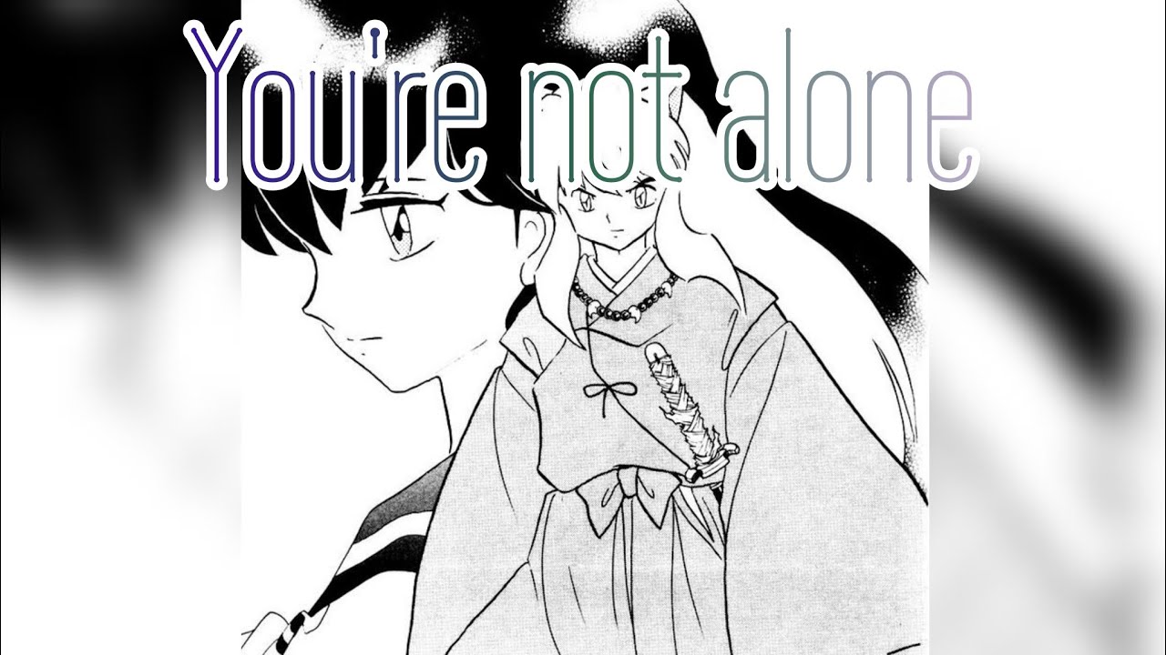 You're not alone Inuyasha y Kagome - INUYASHA - YouTube