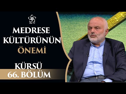 Medrese Eğitimi ve Medrese Eğitim Müfredatı | Kürsü (66. Bölüm)