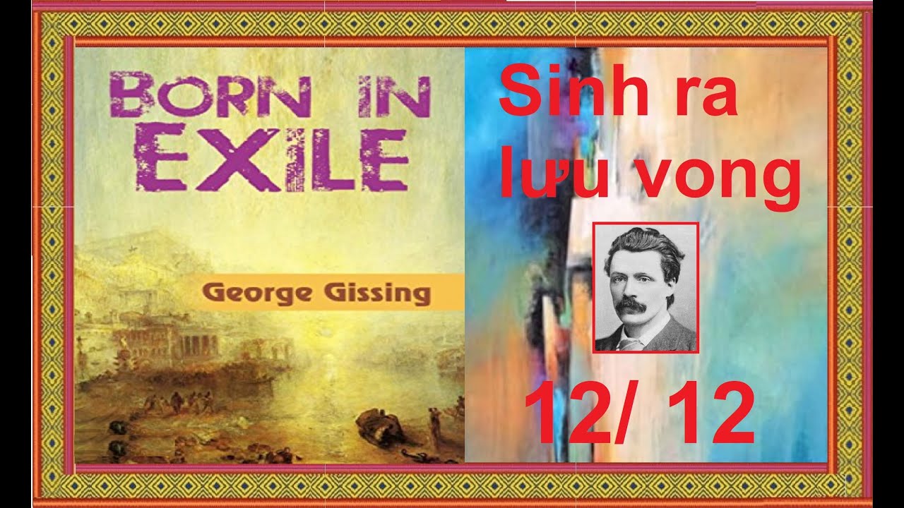 Phần 12/ 12 - Sinh ra lưu vong - George Robert Gissing - Book No. 0287 ...