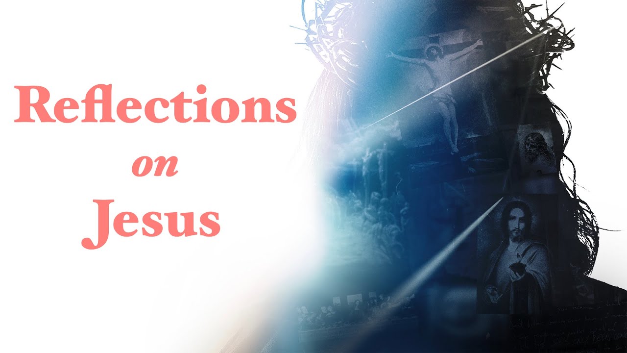 Reflections on Jesus - YouTube