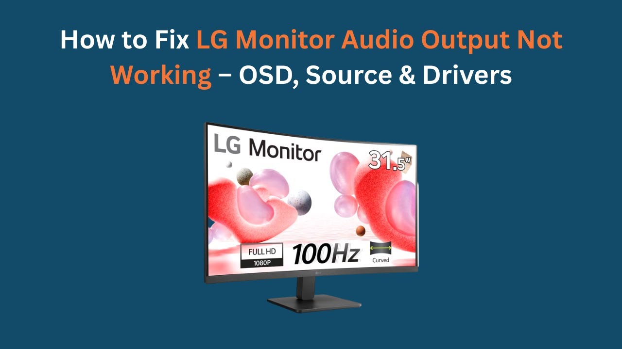 How to Fix LG Monitor Audio Output Not Working – OSD, Source & Drivers ...