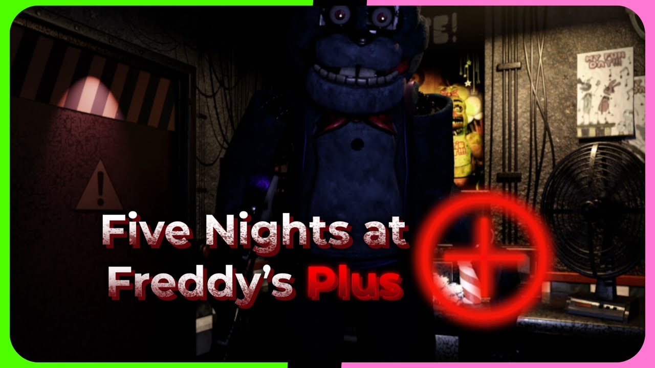 How The F**K Did You Get In | FNAF Plus (Part 1?) - YouTube