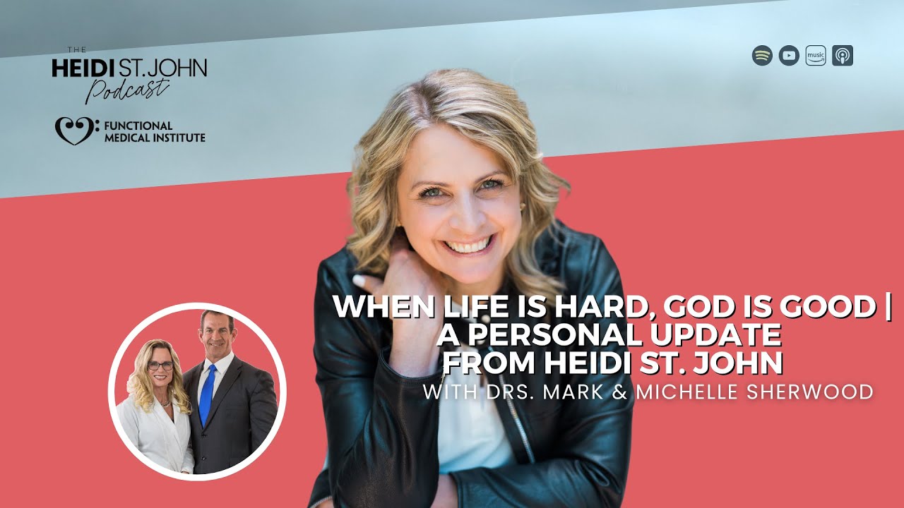When Life is Hard, God is Good | A Personal Update from Heidi St. John ...