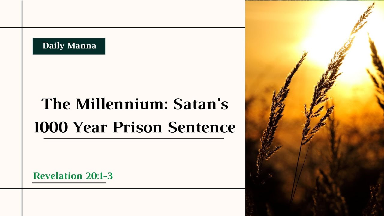 "The Millennium: Satan's 1000 Year Prison Sentence" (Rev. 20:1-3 ...