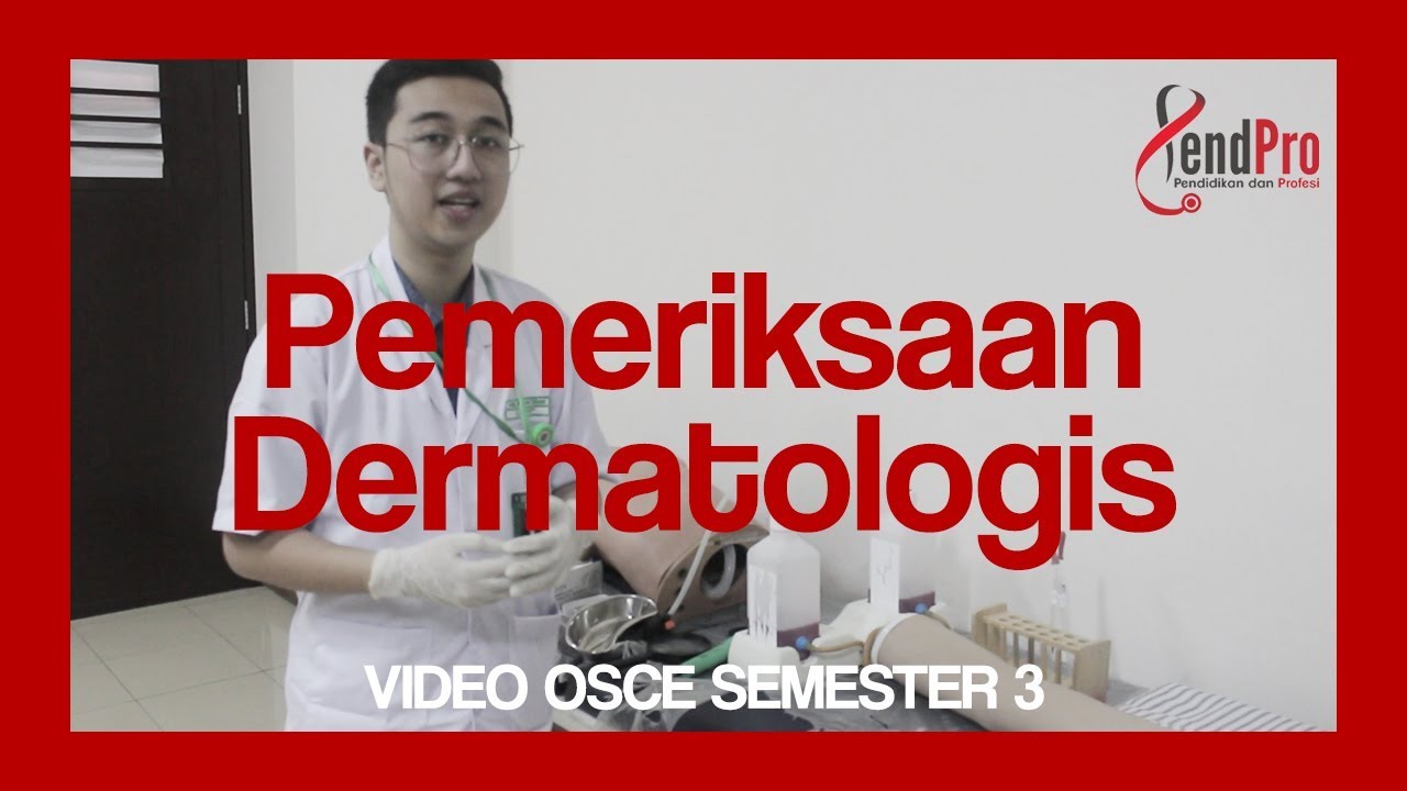 VIDEO PANDUAN OSCE SEMESTER 3 : PEMERIKSAAN DERMATOLOGI - YouTube