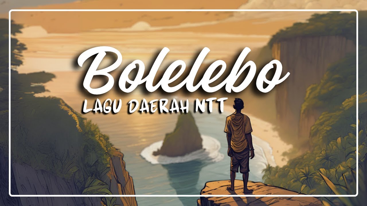 Lagu NTT BOLELEBO - Lagu Daerah Nusa Tenggara Timur Populer - YouTube