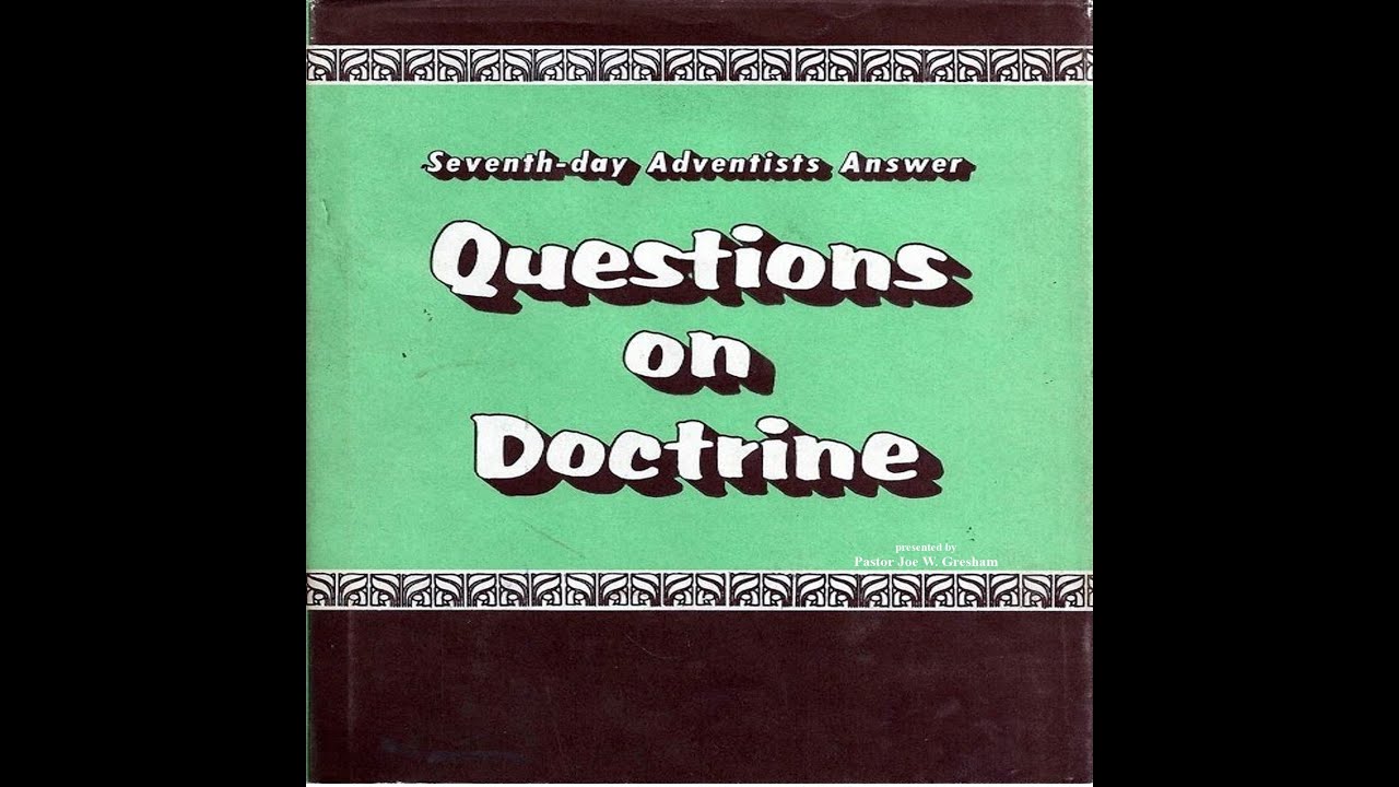 Historical And Theologial Background On Questions On Doctrine Part 1 ...