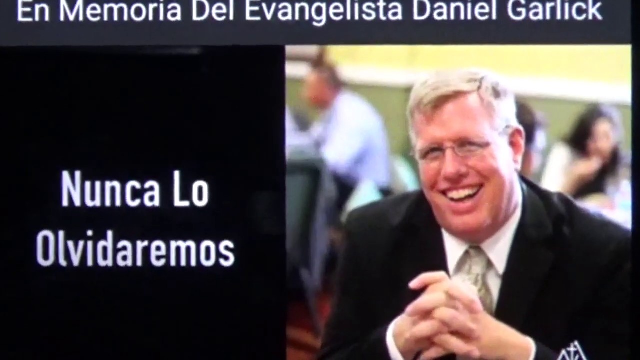 En memoria Del Evangelista Daniel Garlick - YouTube