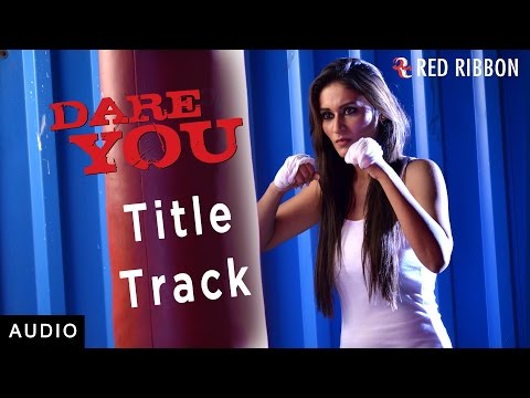 Dare You (Title Track) - Full Audio | New Hindi Songs 2016 | Latest Bollywood Songs | Red Ribbon