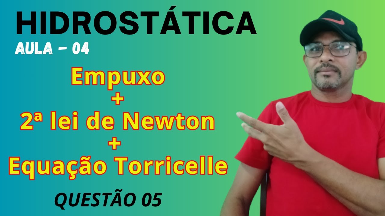 HIDROSTÁTICA // Questão 05 - EMPUXO; 2ª lei de NEWTON e Equação de ...